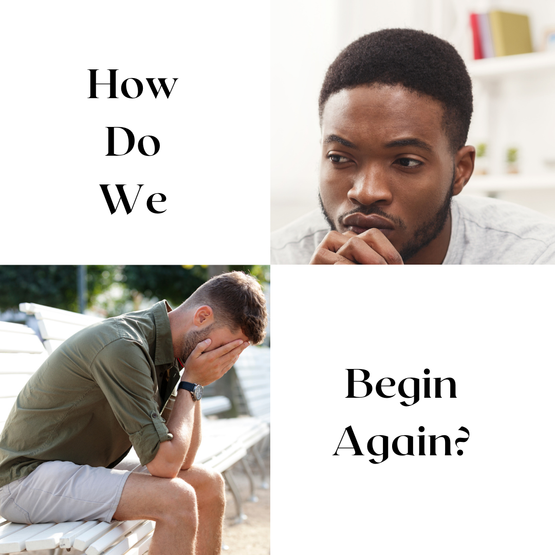 How Do We Begin Again?